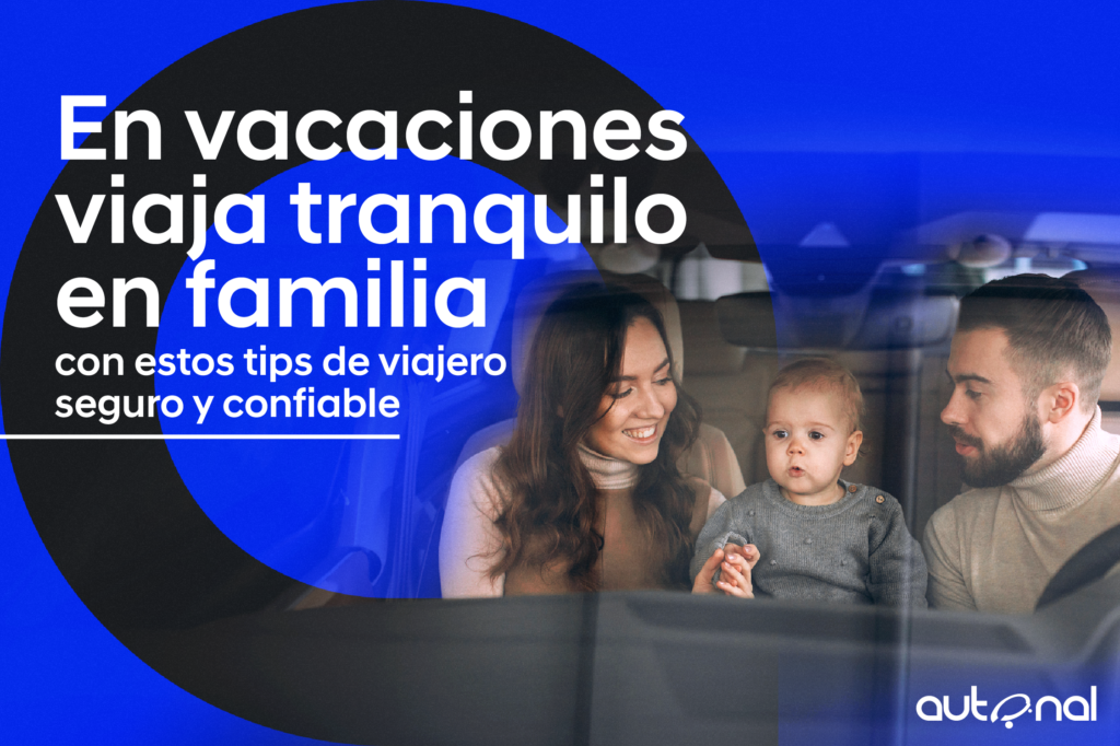 En vacaciones viaja tranquilo en familia con estos tips de viajero ...